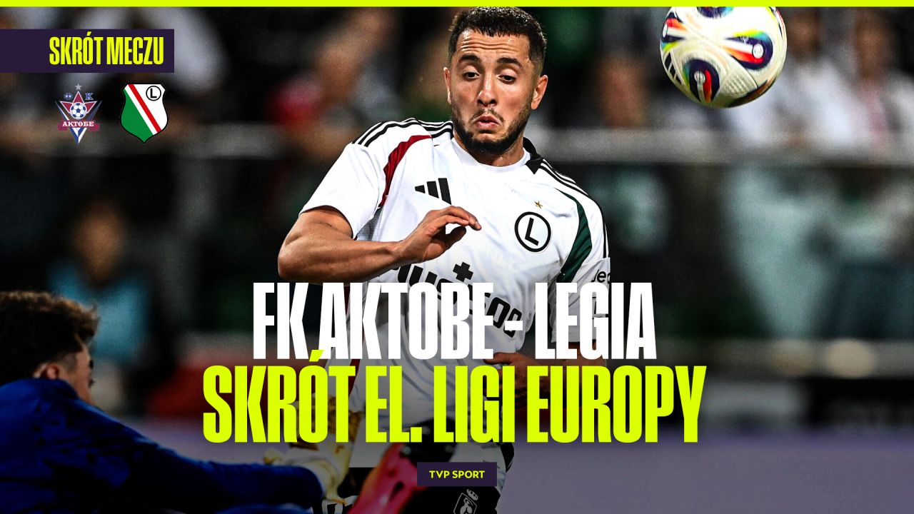 FK Aktobe – Legia Warszawa. Eliminacje Ligi Europy, rewanżowy mecz 1 ...