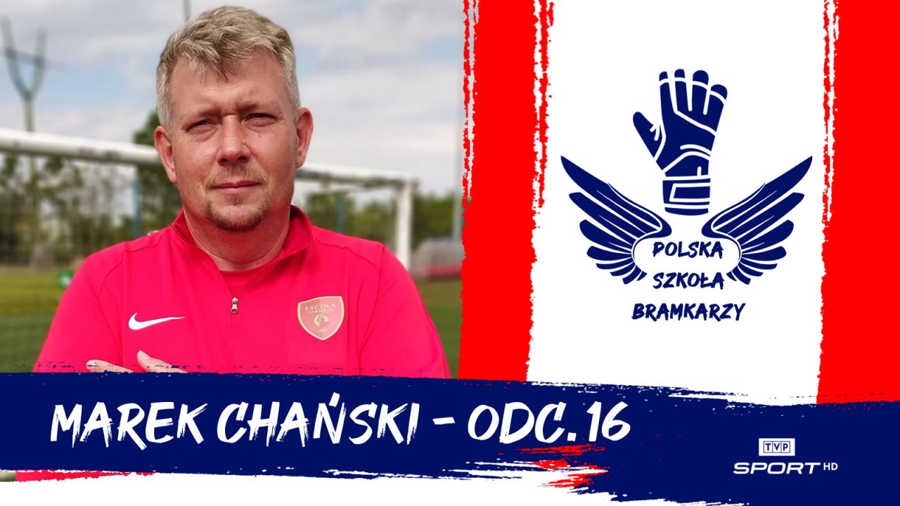 Polska szkoła bramkarzy (odc. 16). Marek Chański | TVP SPORT
